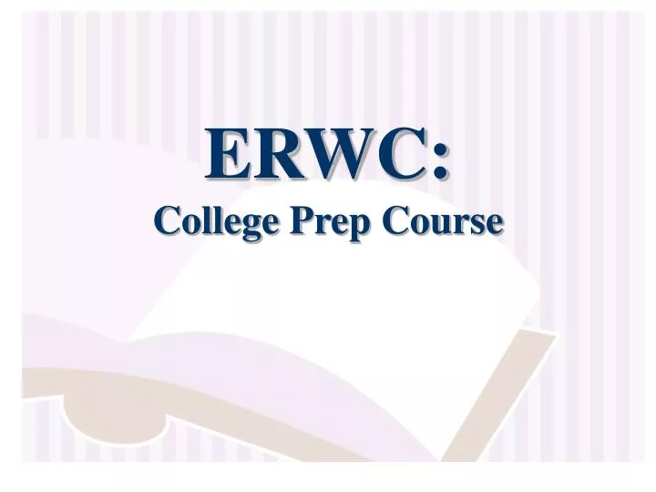 PPT - ERWC: College Prep Course PowerPoint Presentation, free download ...