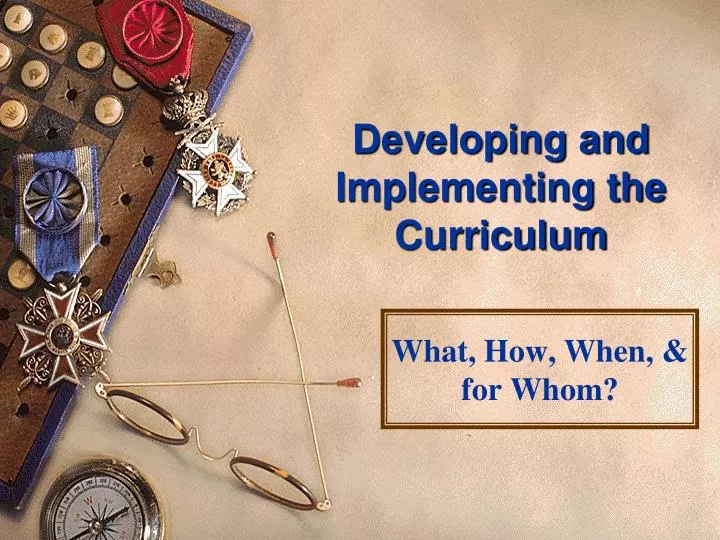 PPT - Developing and Implementing the Curriculum PowerPoint ... PPT - Developing and Implementing the Curriculum PowerPoint ...