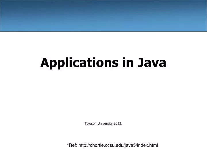 PPT - Applications in Java PowerPoint Presentation, free download - ID ...