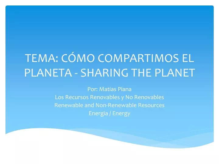PPT - TEMA: CÓMO COMPARTIMOS EL PLANETA - SHARING THE PLANET PowerPoint ...