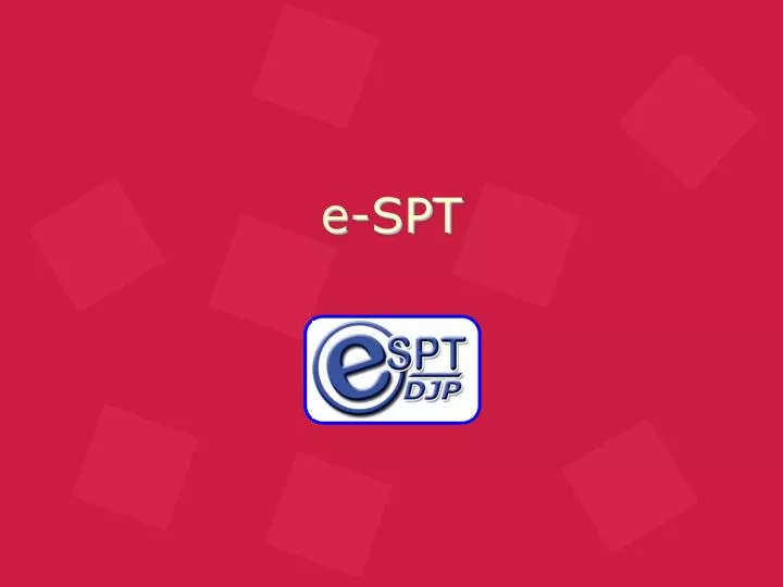 PPT - e-SPT PowerPoint Presentation, free download - ID:4080226