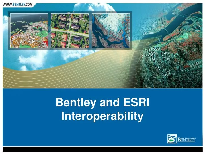 PPT - Bentley and ESRI Interoperability PowerPoint Presentation, free ...