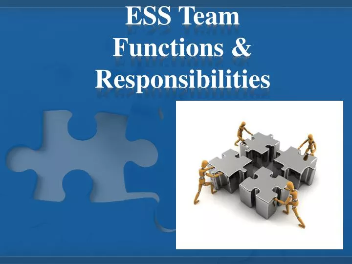 PPT - ESS Team Functions & Responsibilities PowerPoint Presentation ...