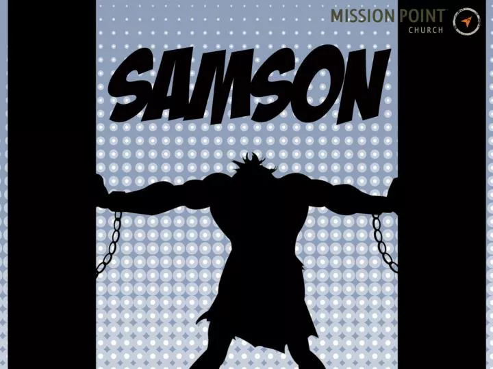 PPT - To catch up with Samson, check out the Media page at ...
