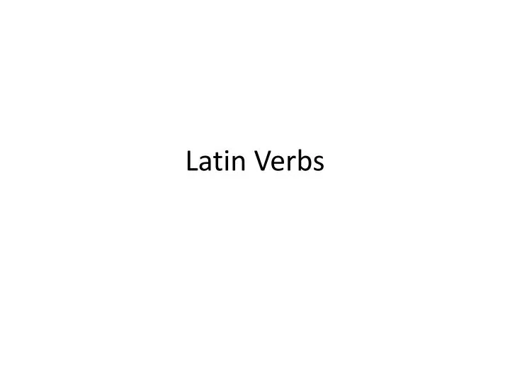 PPT - Latin Verbs PowerPoint Presentation, free download - ID:4087685