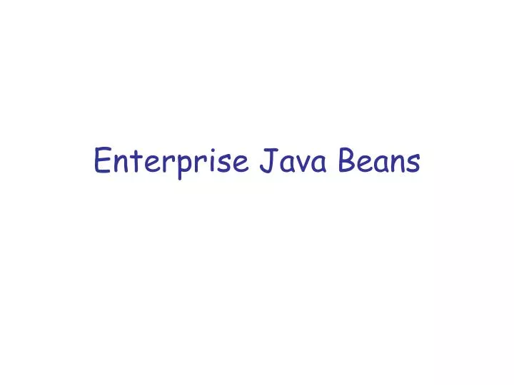 PPT - Enterprise Java Beans PowerPoint Presentation, free download - ID ... PPT - Enterprise Java Beans PowerPoint Presentation, free download - ID ...
