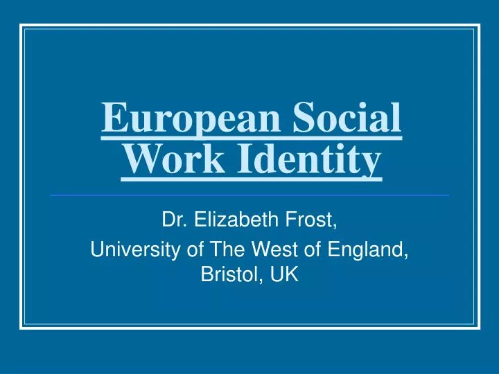 PPT - European Social Work Identity PowerPoint Presentation, free ...