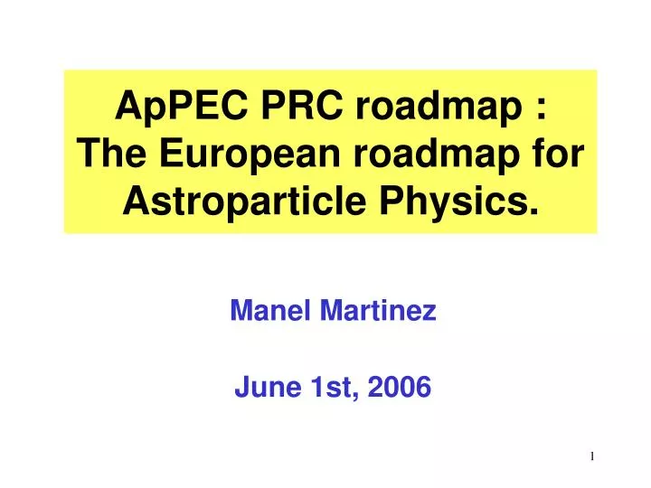 PPT - ApPEC PRC roadmap : The European roadmap for Astroparticle ...