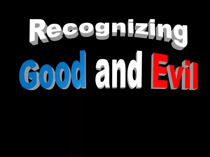 PPT - Recognizing Good and Evil PowerPoint Presentation, free download ...