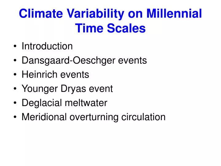 PPT - Climate Variability on Millennial Time Scales PowerPoint ...