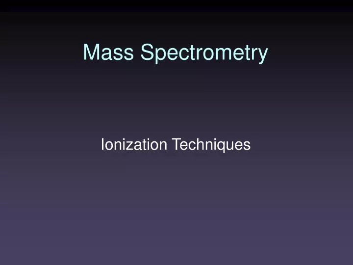 PPT - Mass Spectrometry PowerPoint Presentation, free download - ID:4091617