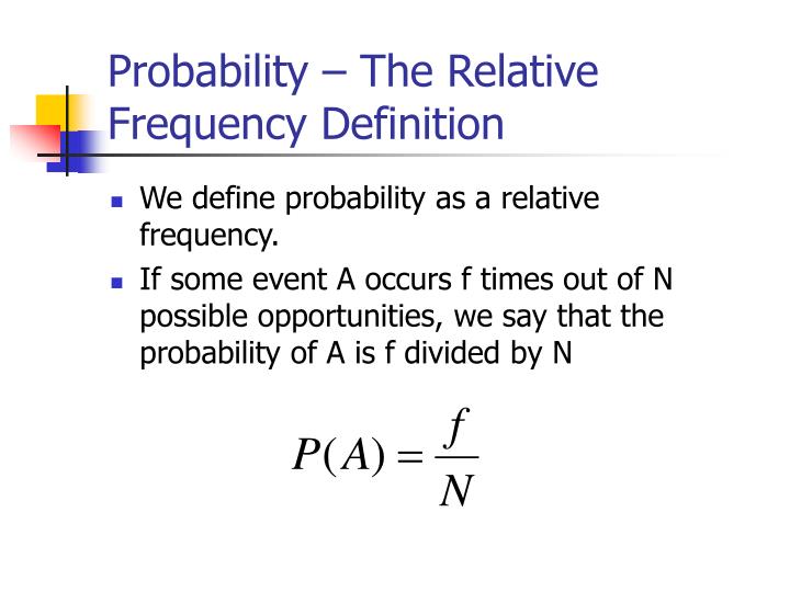 PPT - Probability – The Relative Frequency Definition PowerPoint ...