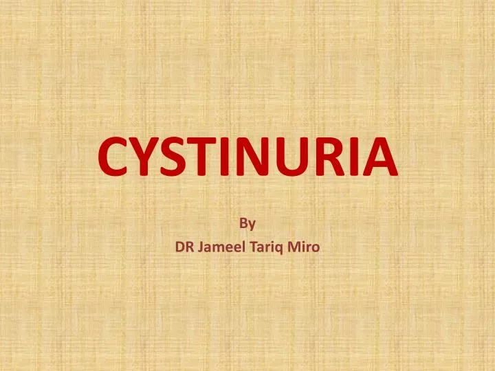 PPT - CYSTINURIA PowerPoint Presentation, free download - ID:4094222