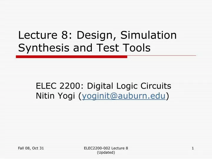PPT - Lecture 8: Design, Simulation Synthesis and Test Tools PowerPoint ...