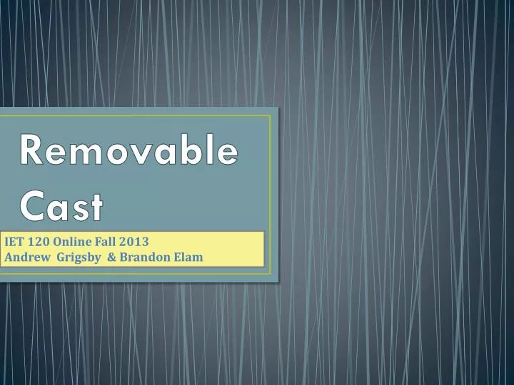 PPT - Removable Cast PowerPoint Presentation, free download - ID:4094773