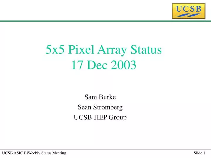 PPT - 5x5 Pixel Array Status 17 Dec 2003 PowerPoint Presentation, free ...