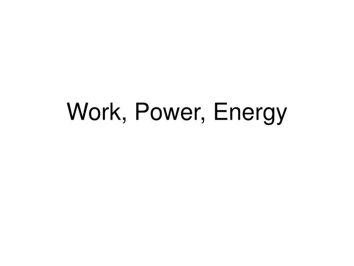 PPT - Work, Power, Energy PowerPoint Presentation, free download - ID ...