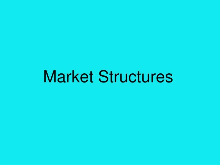 PPT - Market Structures PowerPoint Presentation, free download - ID:4095158