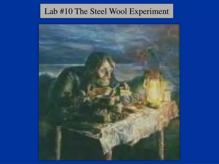 PPT - Lab #10 The Steel Wool Experiment PowerPoint Presentation, free ...