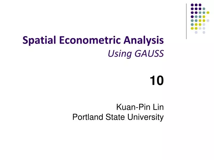 PPT - Spatial Econometric Analysis Using GAUSS PowerPoint Presentation ...