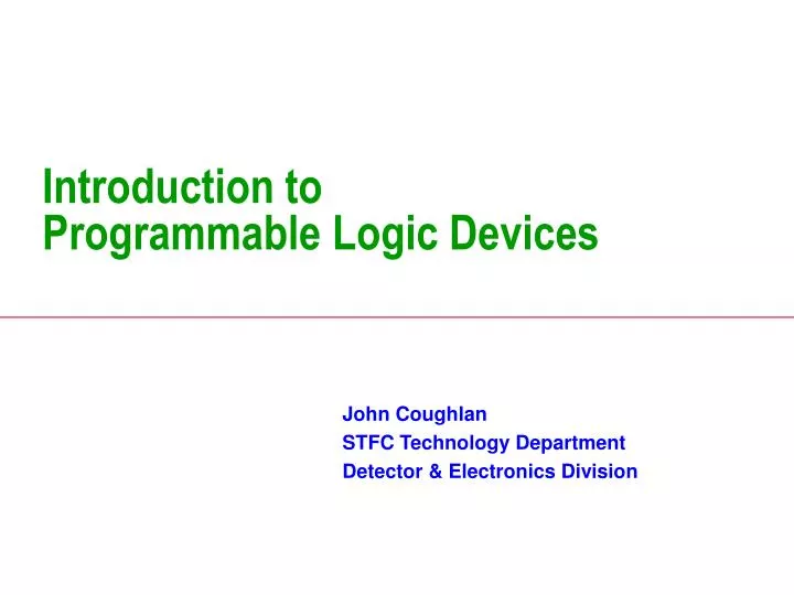 PPT - Introduction to Programmable Logic Devices PowerPoint ...