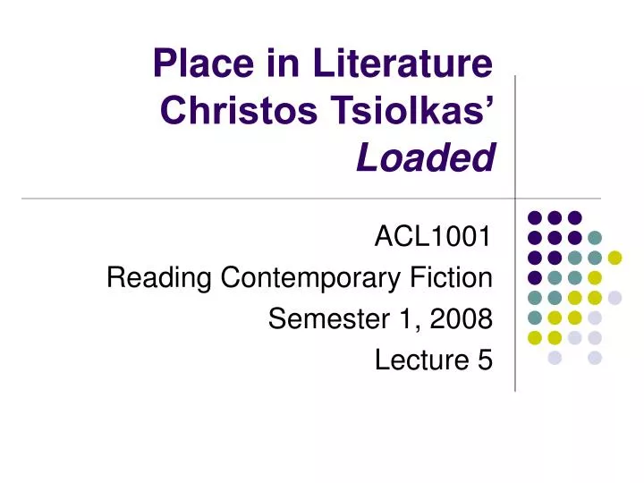 Ppt Place In Literature Christos Tsiolkas Loaded Powerpoint
