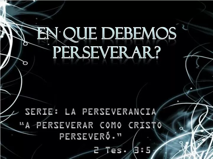 PPT - EN QUE DEBEMOS PERSEVERAR? PowerPoint Presentation, free download ...