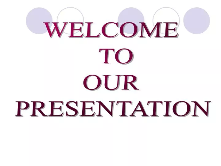 PPT - WELCOME TO OUR PRESENTATION PowerPoint Presentation, free ...