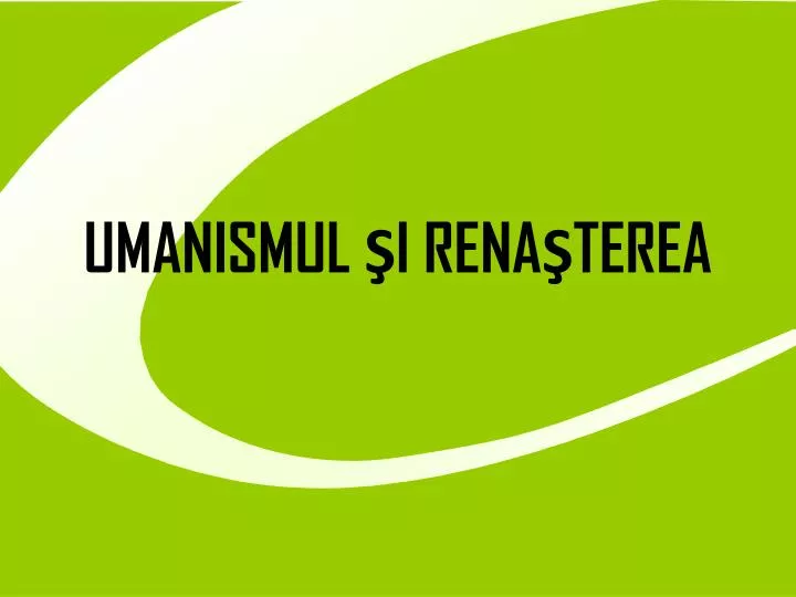 PPT - UMANISMUL ŞI RENAŞTEREA PowerPoint Presentation, free download - ID:4102877