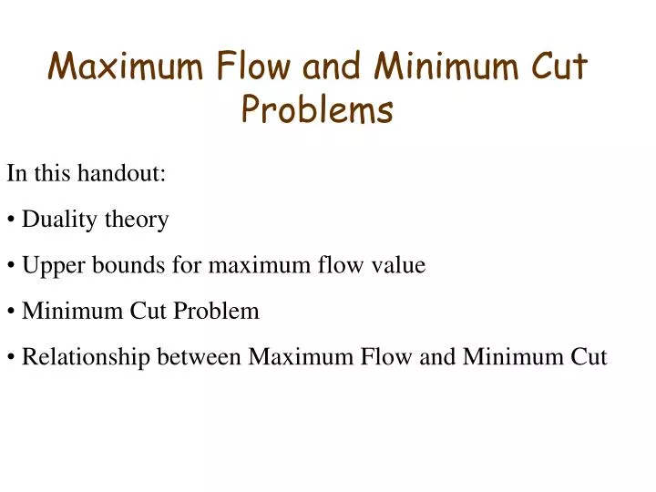 PPT - Maximum Flow and Minimum Cut Problems PowerPoint Presentation ...
