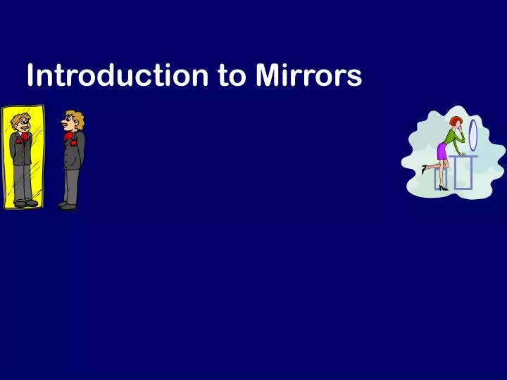 PPT - Introduction to Mirrors PowerPoint Presentation, free download ...