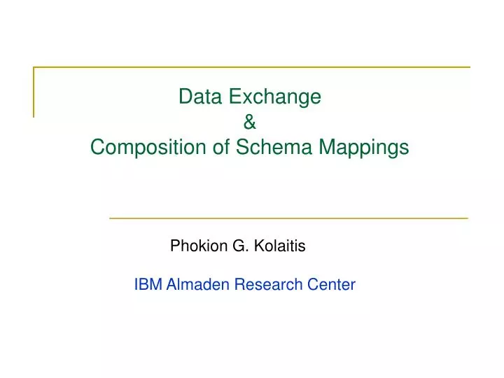 PPT - Data Exchange & Composition of Schema Mappings PowerPoint ...