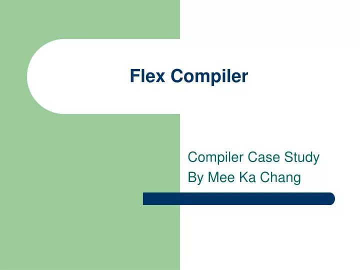 PPT - Flex Compiler PowerPoint Presentation, free download - ID:4108449