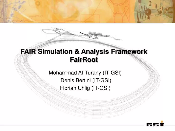 PPT - FAIR Simulation & Analysis Framework FairRoot PowerPoint Presentation - ID:4109484