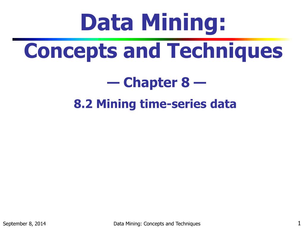 Ppt Data Mining Concepts And Techniques — Chapter 8 — 82 Mining Time Series Data Powerpoint