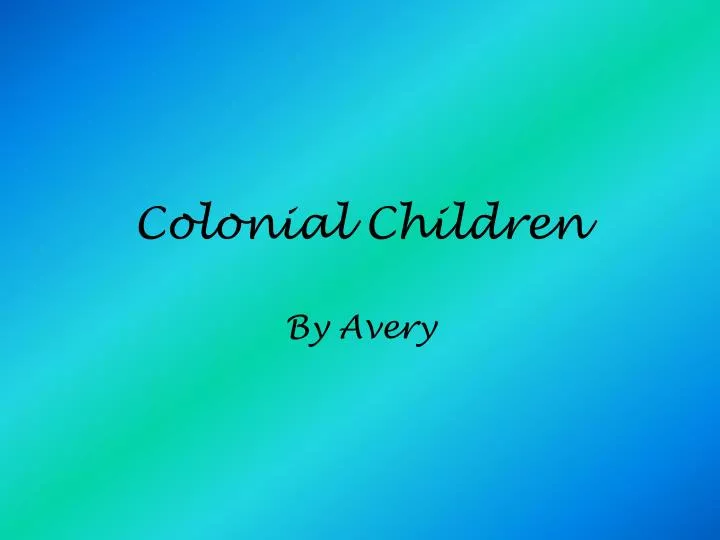 PPT - Colonial Children PowerPoint Presentation, free download - ID:4113753