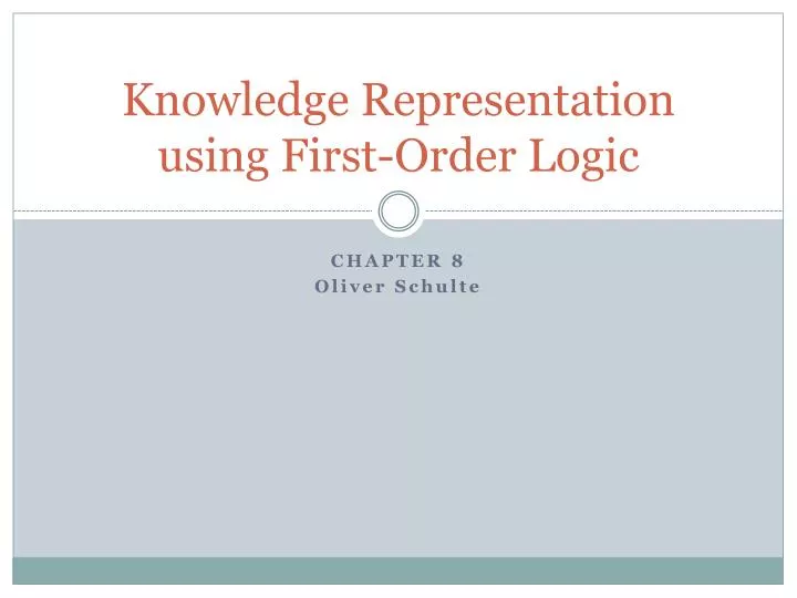 PPT - Knowledge Representation using First-Order Logic PowerPoint Presentation - ID:4115266
