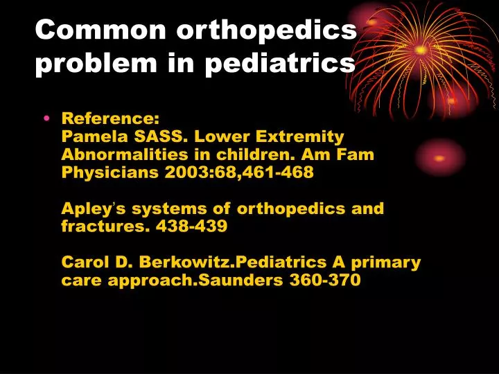 PPT - Common orthopedics problem in pediatrics PowerPoint Presentation ...