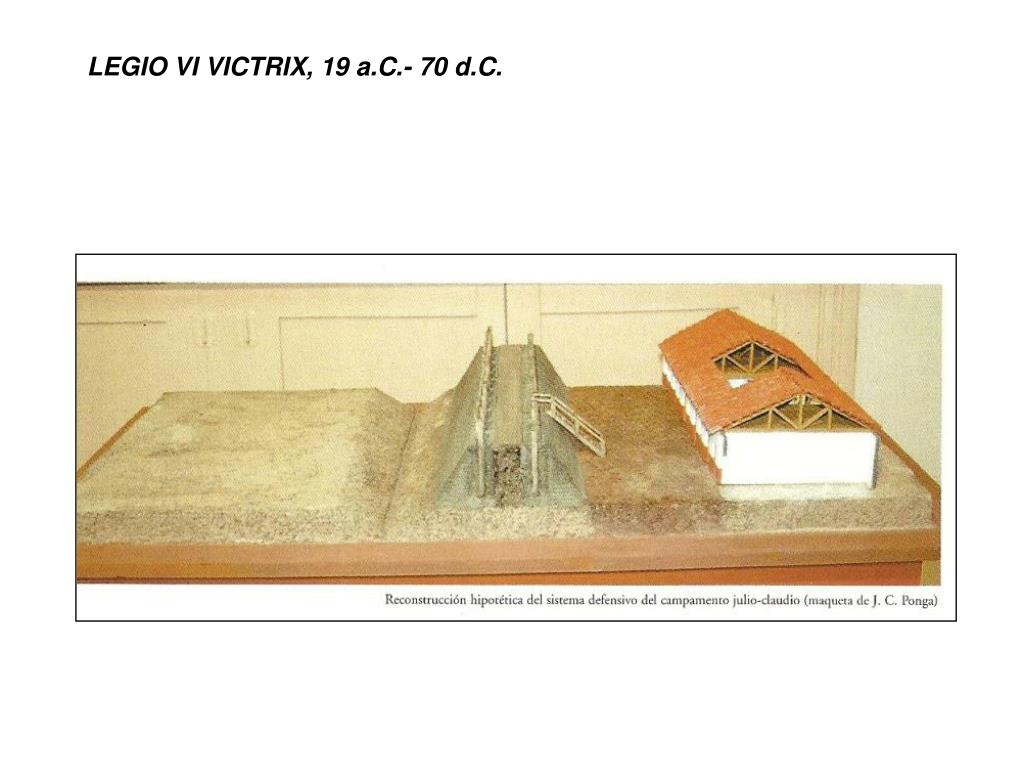 PPT - LEÓN ROMANO : LEGIO VI VICTRIX (29 a.C.- 74 d. C.) LEGIO VII ...