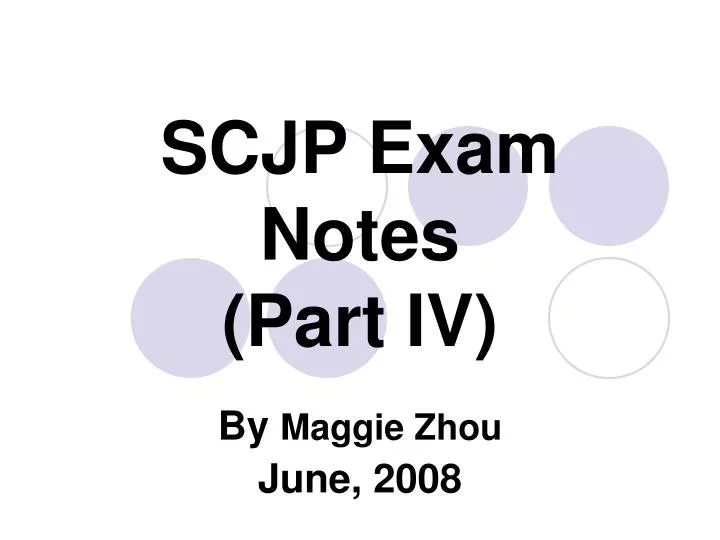 PPT - SCJP Exam Notes (Part IV) PowerPoint Presentation, free download ...