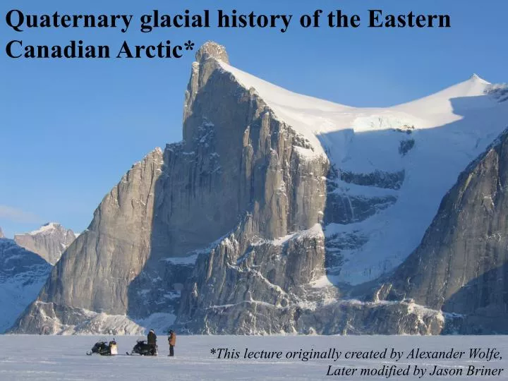 PPT - Quaternary glacial history of the Eastern Canadian Arctic ...