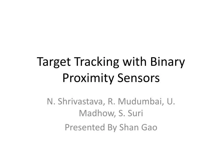 PPT - Target Tracking with Binary Proximity Sensors PowerPoint Presentation - ID:4116790