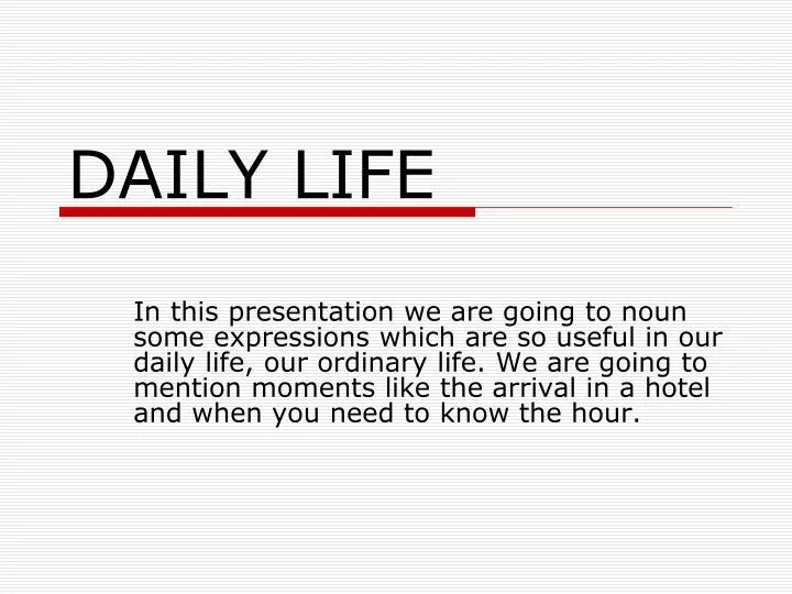 PPT - DAILY LIFE PowerPoint Presentation, free download - ID:4116967