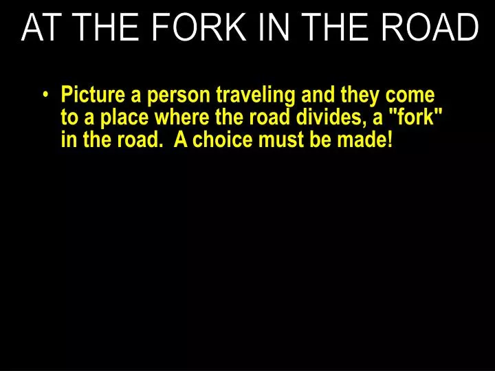 PPT - AT THE FORK IN THE ROAD PowerPoint Presentation, free download ...