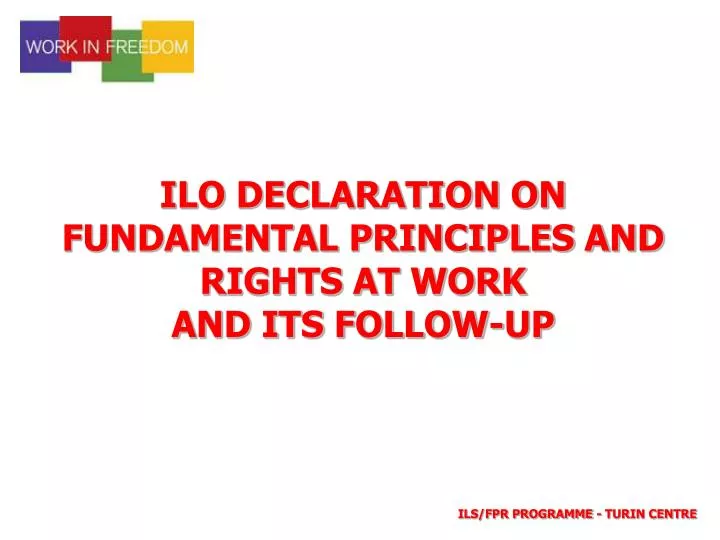 PPT - ILO DECLARATION ON FUNDAMENTAL PRINCIPLES AND RIGHTS AT WORK AND ...