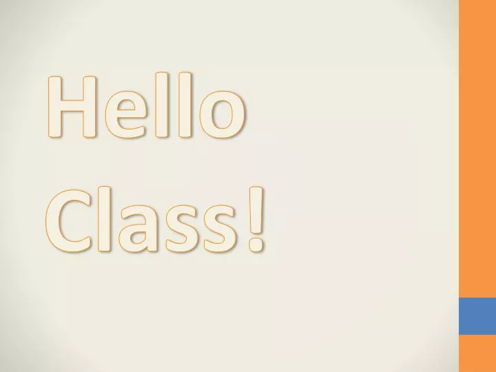 PPT - Hello Class! PowerPoint Presentation, free download - ID:4118826