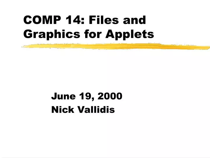 PPT - COMP 14: Files and Graphics for Applets PowerPoint Presentation ...