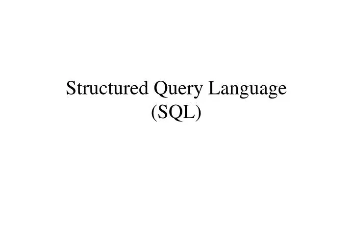 PPT - Structured Query Language (SQL) PowerPoint Presentation, free download - ID:4121468