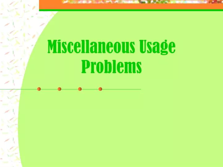 PPT - Miscellaneous Usage Problems PowerPoint Presentation, free ...