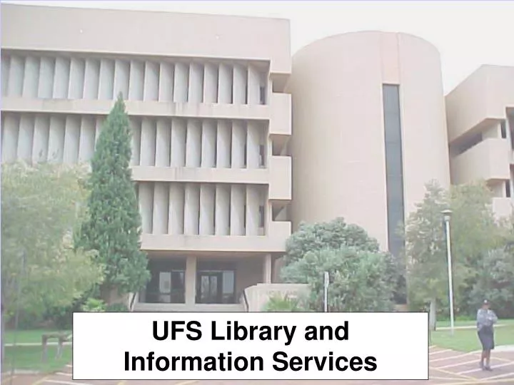 PPT - UFS Library and Information Services PowerPoint Presentation ...